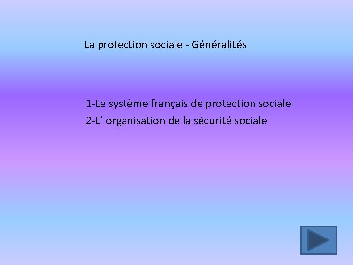 La protection sociale Gnralits 1 Le systme franais