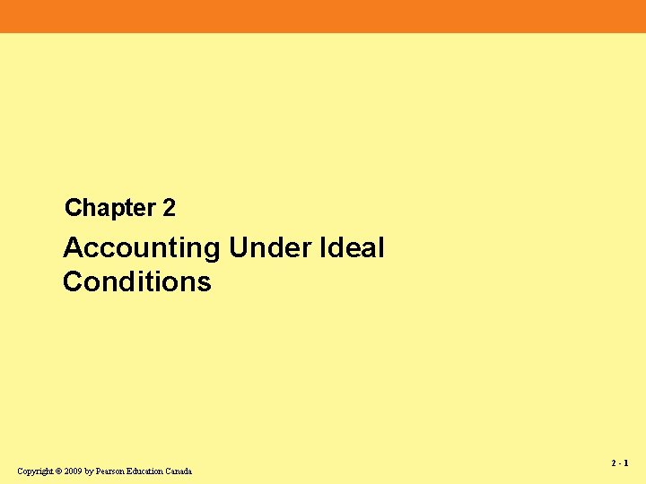 Chapter 2 Accounting Under Ideal Conditions Copyright 2009