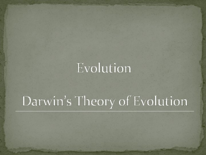 Evolution Darwins Theory of Evolution Charles Darwin 1809