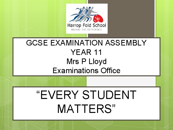 GCSE EXAMINATION ASSEMBLY YEAR 11 Mrs P Lloyd