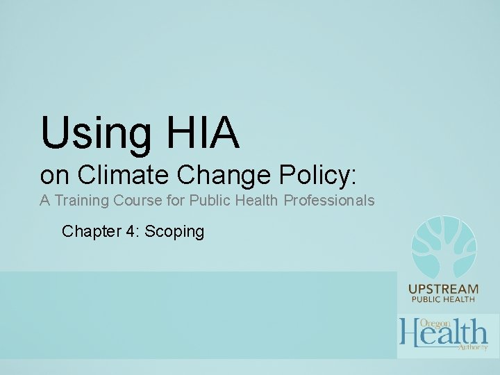 Using HIA on Climate Change Policy A Training
