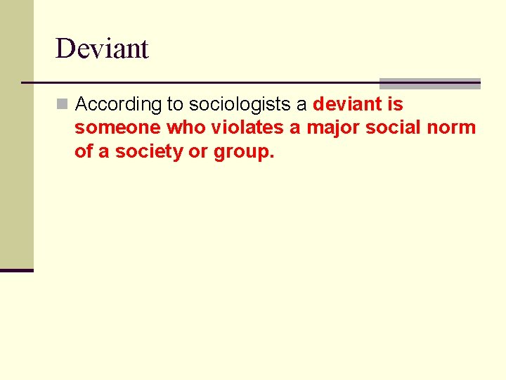 Chapter 7 Deviance Deviance n Deviance is behavior