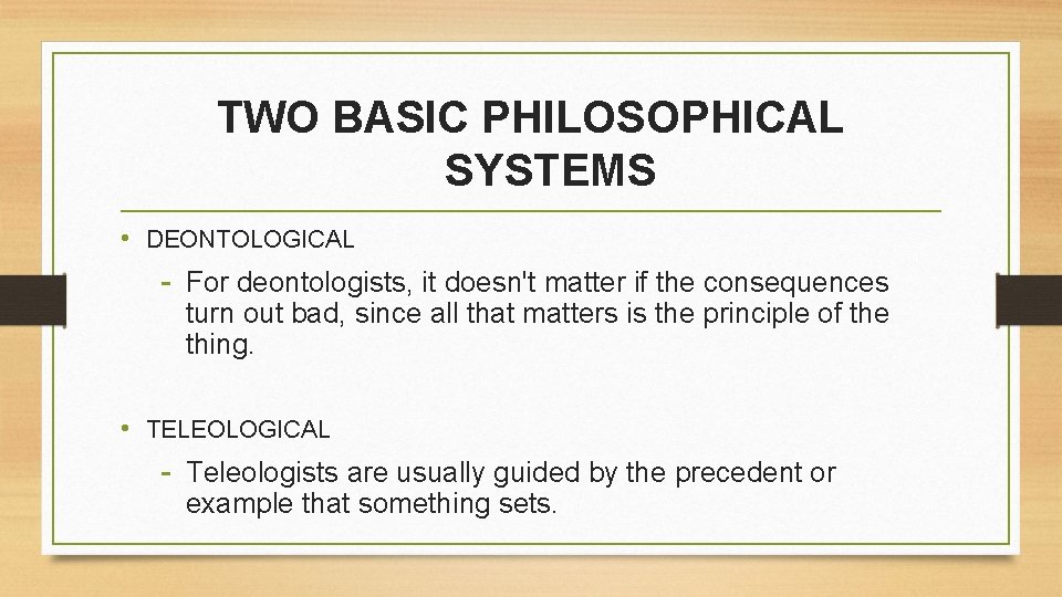 Theory of Formalism TWO BASIC PHILOSOPHICAL SYSTEMS DEONTOLOGICAL