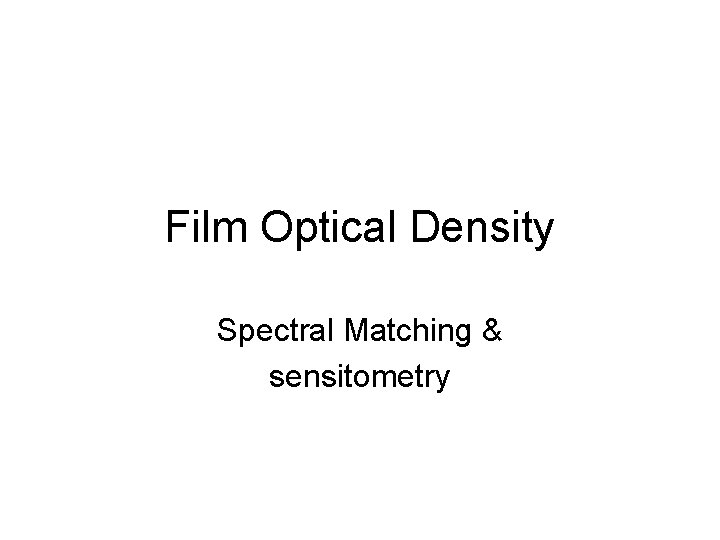 Film Optical Density Spectral Matching sensitometry Film screen