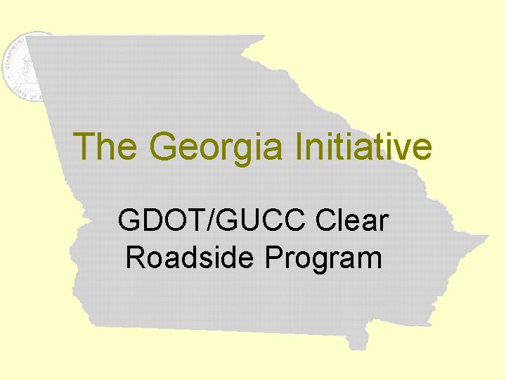 The Georgia Initiative GDOTGUCC Clear Roadside Program Clear