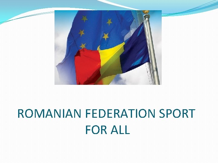ROMANIAN FEDERATION SPORT FOR ALL HEALTH AND WELLNESS