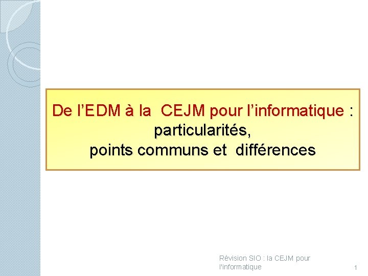 De lEDM la CEJM pour linformatique particularits points