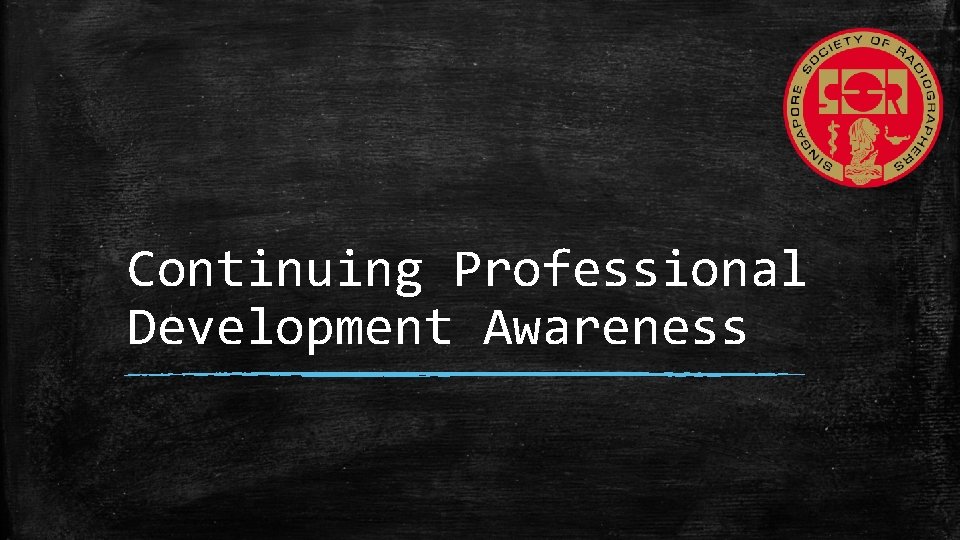 Continuing Professional Development Awareness Content What is Continual