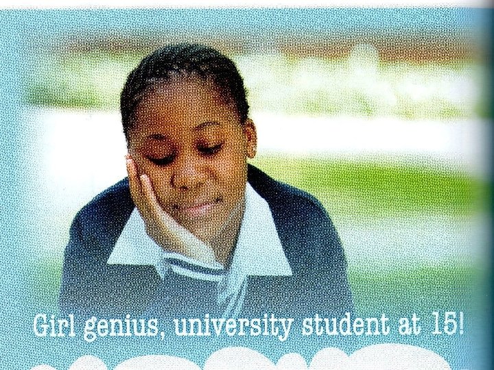 Girl genius university student at 15 Look at