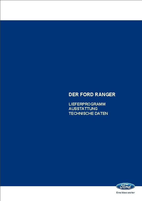 DER FORD RANGER LIEFERPROGRAMM AUSSTATTUNG TECHNISCHE DATEN RANGER