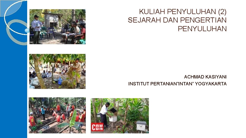 KULIAH PENYULUHAN 2 SEJARAH DAN PENGERTIAN PENYULUHAN ACHMAD