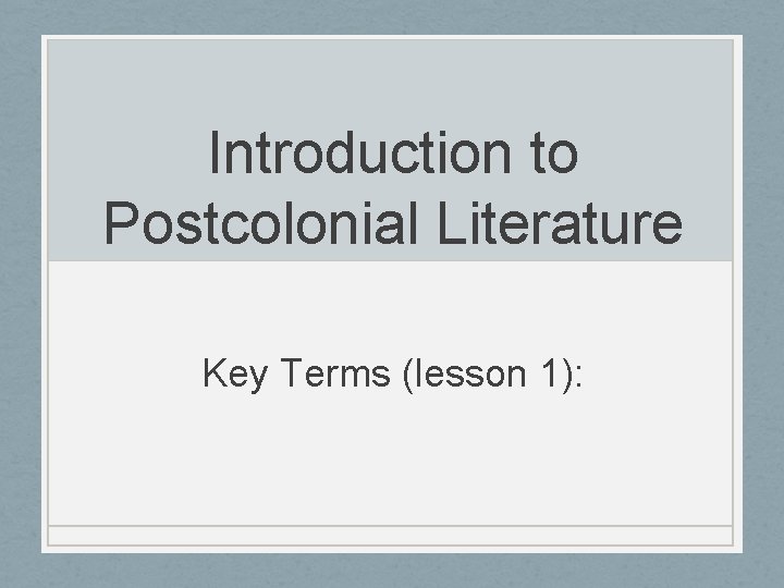 Introduction to Postcolonial Literature Key Terms lesson 1