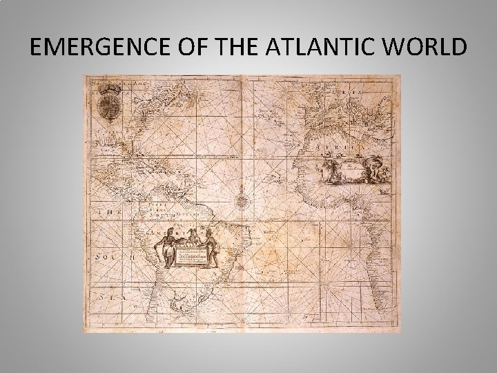 EMERGENCE OF THE ATLANTIC WORLD EMERGENCE OF ATLANTIC