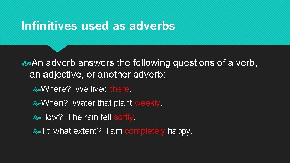 Infinitives To plus the verb An infinitive is