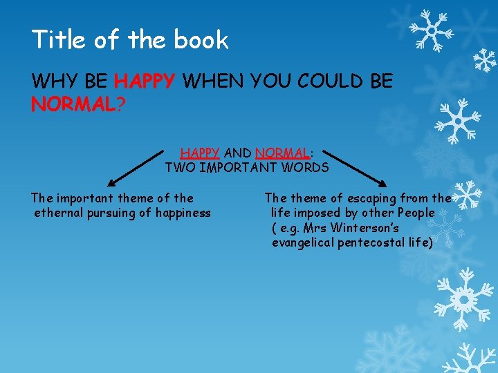WHY BE HAPPY WNHEN YOU COULD BE NORMAL