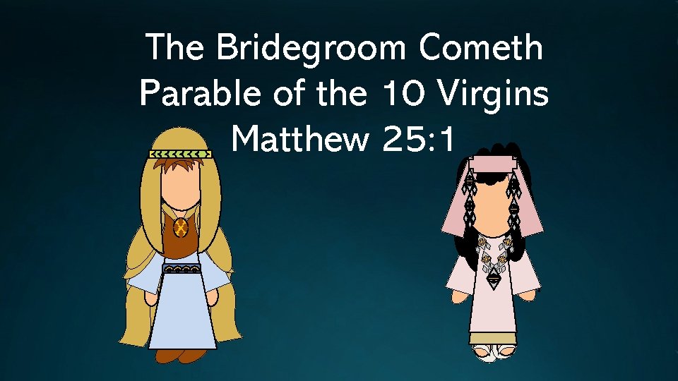Lesson 28 Parable of the 10 Virgins Matthew