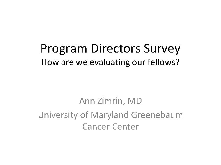 Program Directors Survey How are we evaluating our