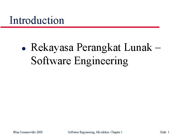Introduction l Rekayasa Perangkat Lunak Software Engineering Ian