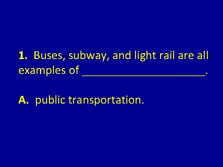 1 Buses subway and light rail are all