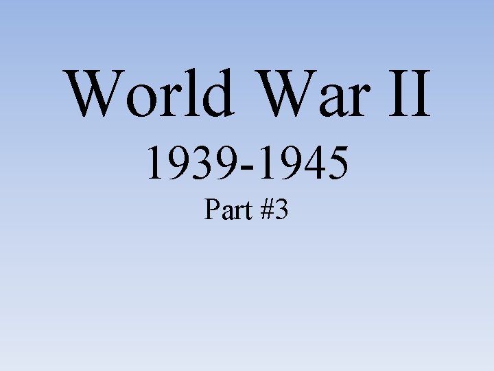 World War II 1939 1945 Part 3 The
