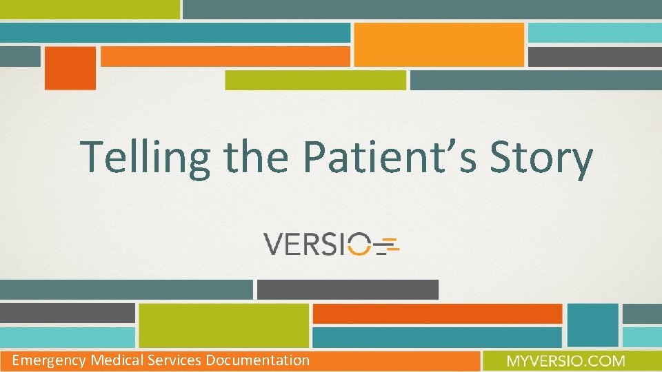 Telling the Patients Story Emergency Medical Services Documentation