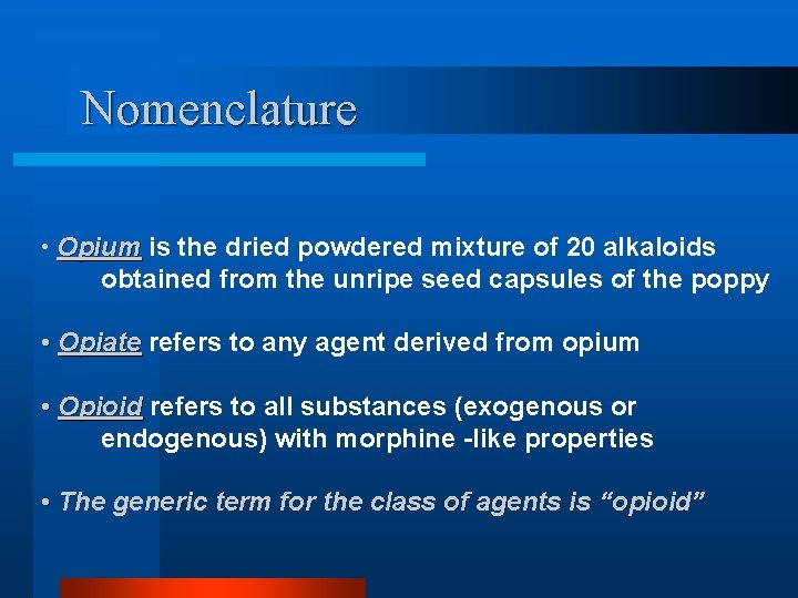 Opioid Pharmacology Nomenclature Opium is the dried powdered
