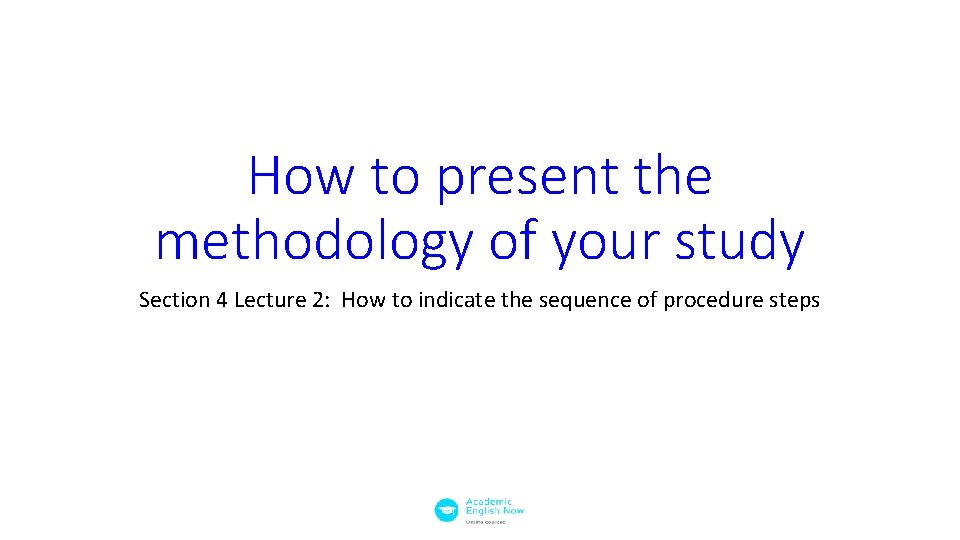 How to present the methodology of your study