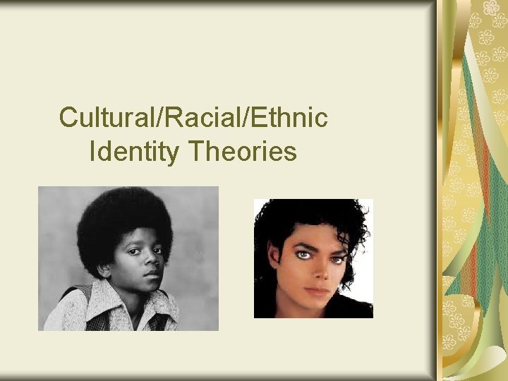 CulturalRacialEthnic Identity Theories How to Develop a Healthy