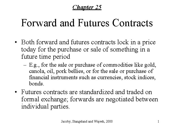 Chapter 25 Forward and Futures Contracts Both forward
