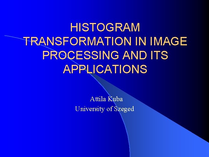 HISTOGRAM TRANSFORMATION IN IMAGE PROCESSING AND ITS APPLICATIONS
