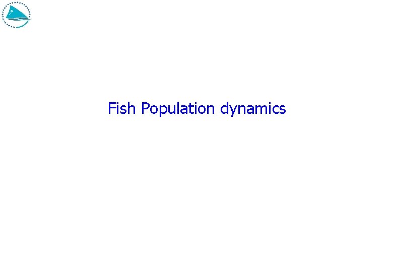 Day 6 Revision Fish Population dynamics Unexploited Fish