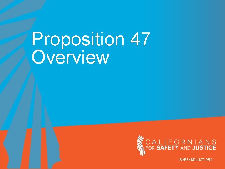 Proposition 47 Overview SAFEANDJUST ORG Background Why Prop
