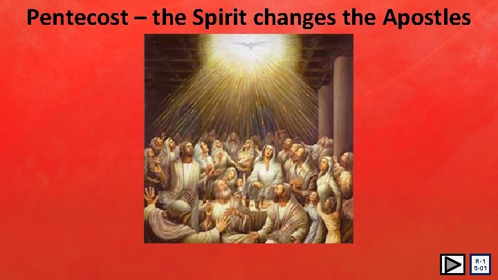 Pentecost the Spirit changes the Apostles R1 S01
