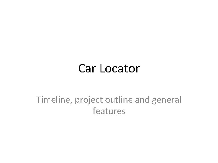 Car Locator Timeline project outline and general features