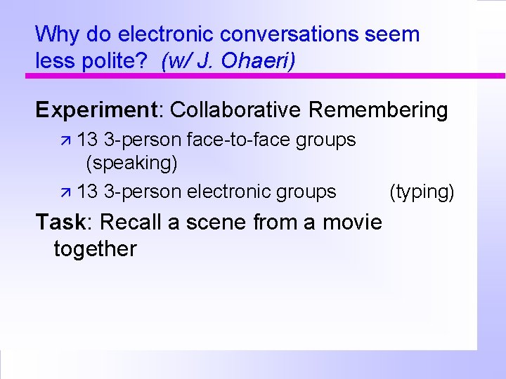 Dialogue continued Why do electronic conversations seem less