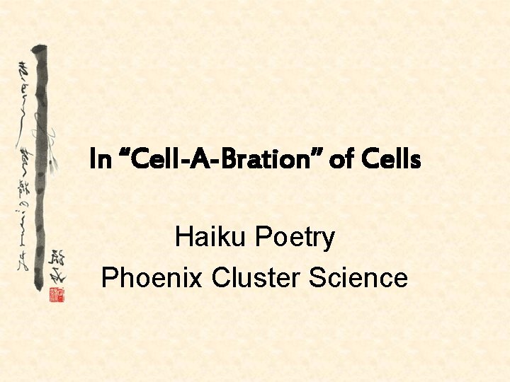 In CellABration of Cells Haiku Poetry Phoenix Cluster