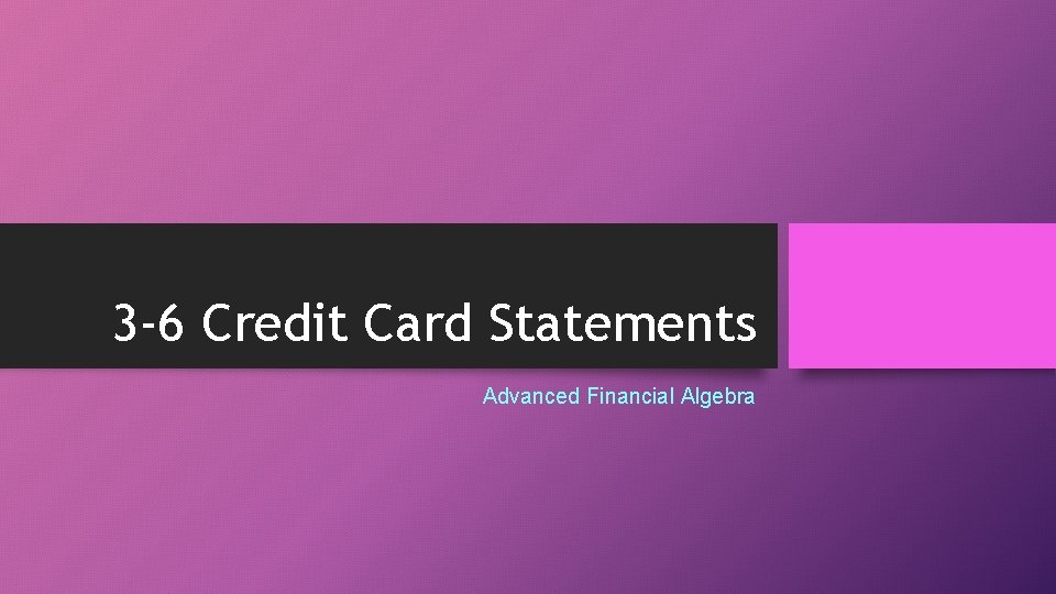 3 6 Credit Card Statements Advanced Financial Algebra