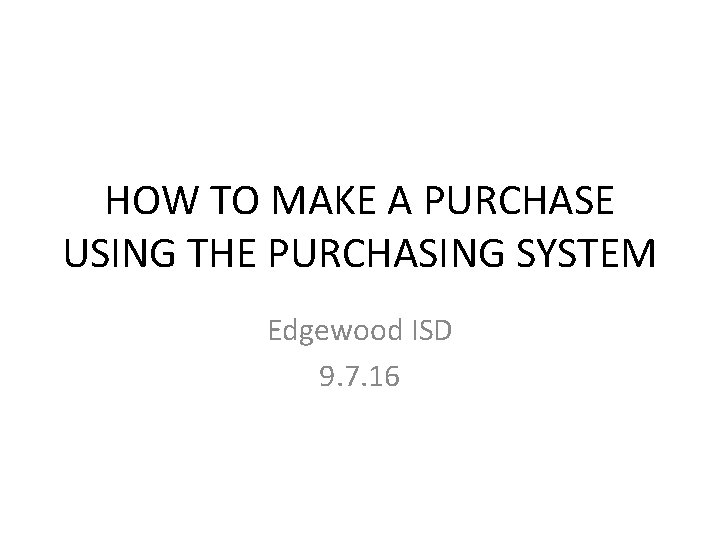 HOW TO MAKE A PURCHASE USING THE PURCHASING