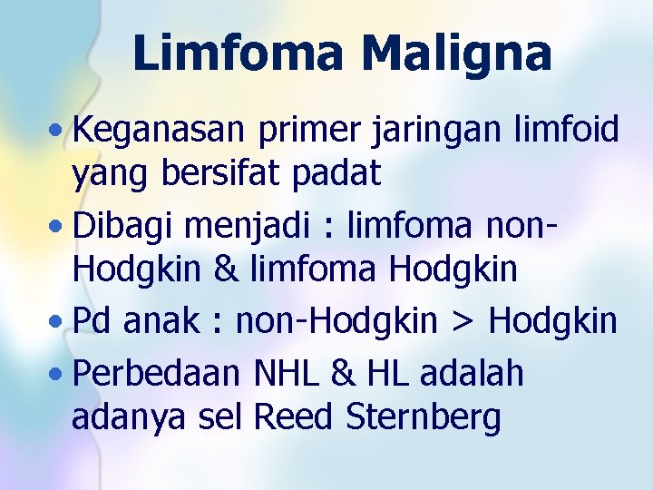 LIMFOMA MALIGNA Limfoma Maligna Keganasan primer jaringan limfoid