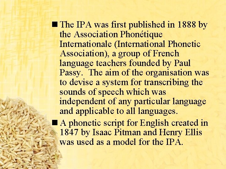 International Phonetic Alphabet n The IPA was first