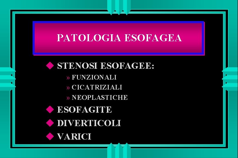 PATOLOGIA ESOFAGEA u STENOSI ESOFAGEE FUNZIONALI CICATRIZIALI NEOPLASTICHE