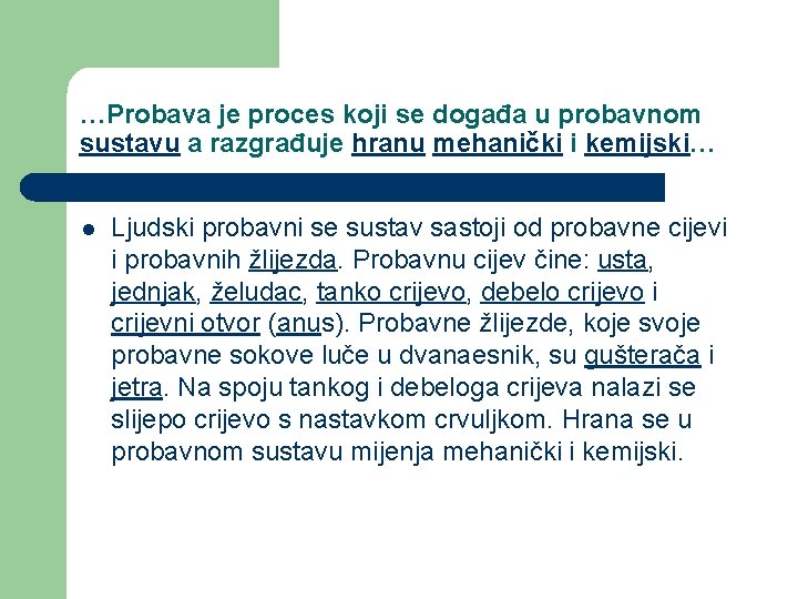 Probava je proces koji se dogaa u probavnom