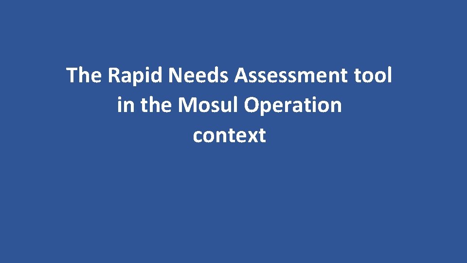 The Rapid Needs Assessment tool in the Mosul