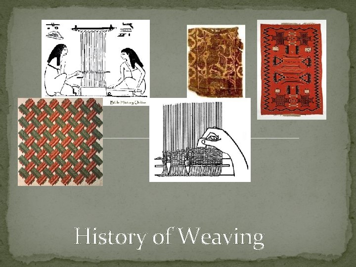 History of Weaving FiberWhen did men came to