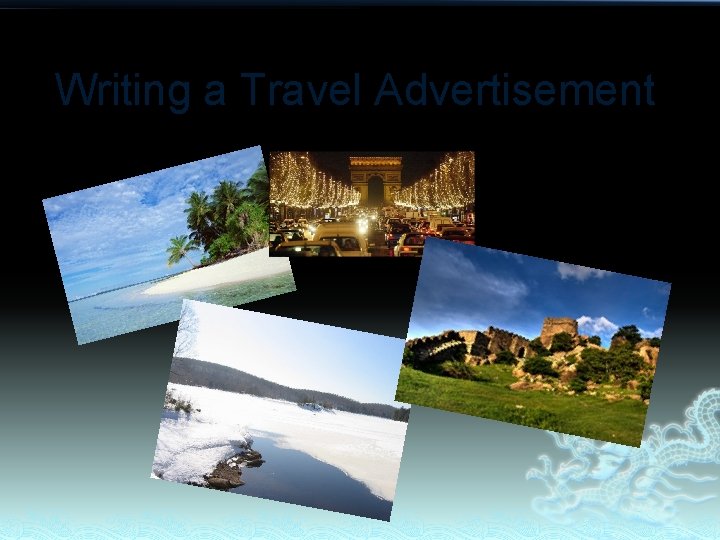 Writing a Travel Advertisement For this assignment You