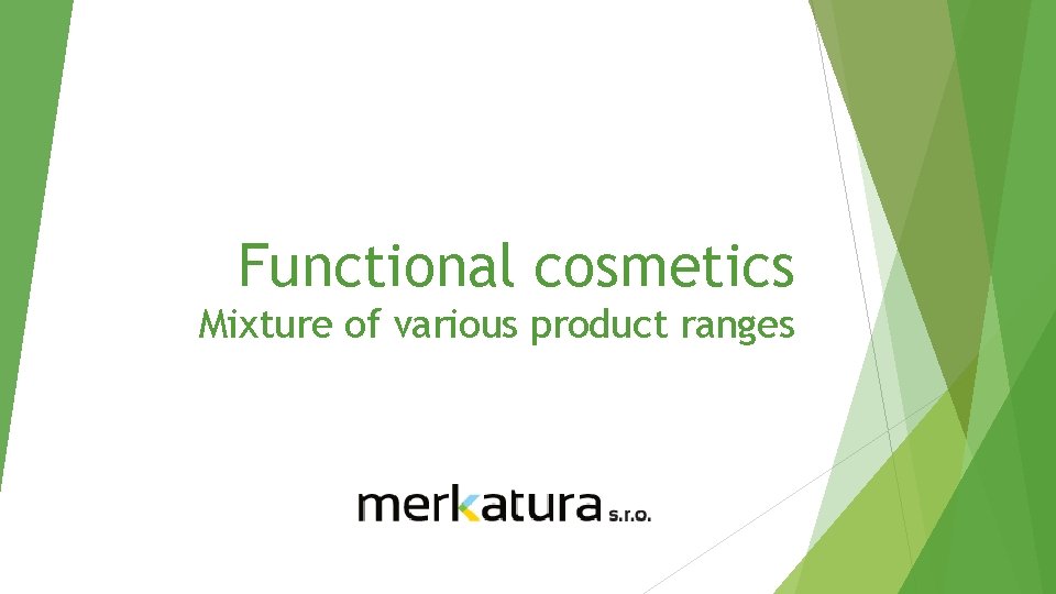 Functional cosmetics Mixture of various product ranges Principles