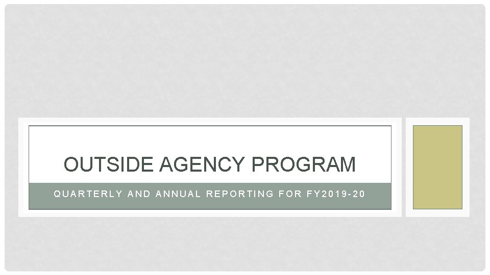 OUTSIDE AGENCY PROGRAM QUARTERLY AND ANNUAL REPORTING FOR