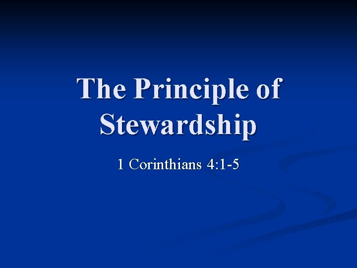 The Principle of Stewardship 1 Corinthians 4 1