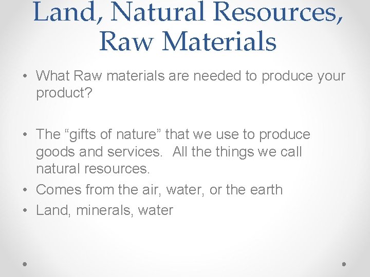 Factors of Production HOW ARE GOODS PRODUCED Factors