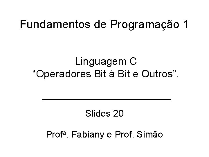 Fundamentos de Programao 1 Linguagem C Operadores Bit